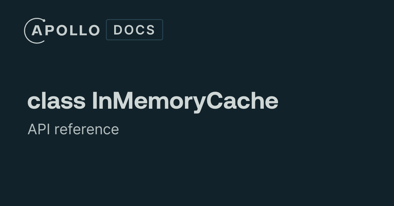 class InMemoryCache | Apollo GraphQL Docs